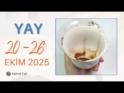 YAY BURCU 20 - 26 EKİM 2025 Haftalık Burç Yorumları ( Kahve Falı )