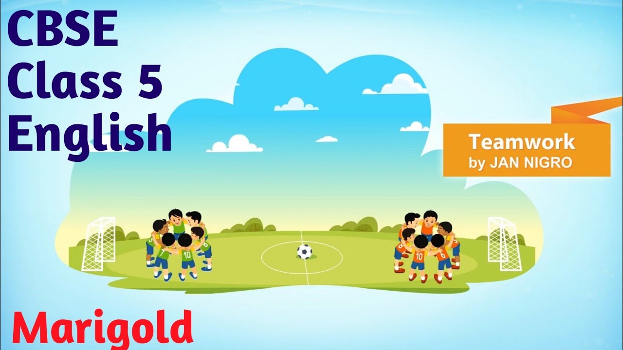 CBSE Class-5: Marigold Unit:2 Chapter - 1 Teamwork - YouTube