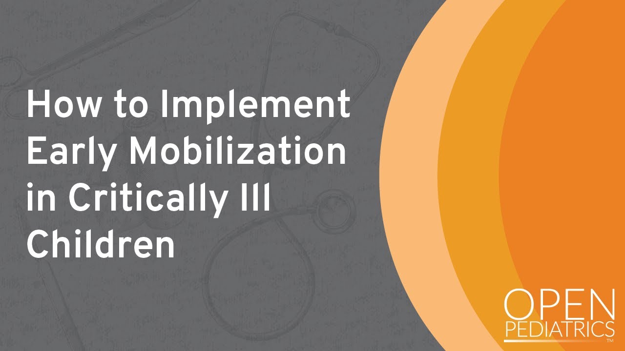 How to Implement Early Mobilization in Critically Ill Children by K ...
