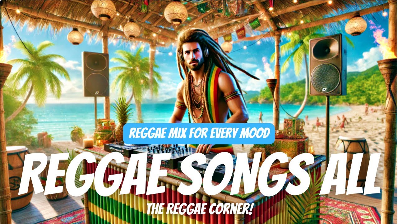 TOP REGGAE RIDDIMS FAVORITES FOR SUNNY DAY 💞 NONSTOP PLAYLIST REGGAE ...