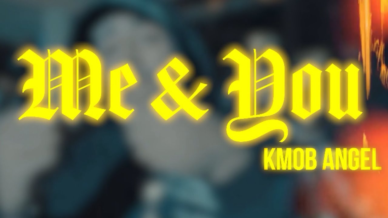 KMOB Angel - “Me & You” (Official Video) - YouTube