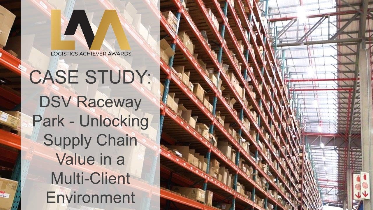 Video Case Study: DSV Raceway Park - Unlocking Supply Chain Value in a Multi-client Environment ...