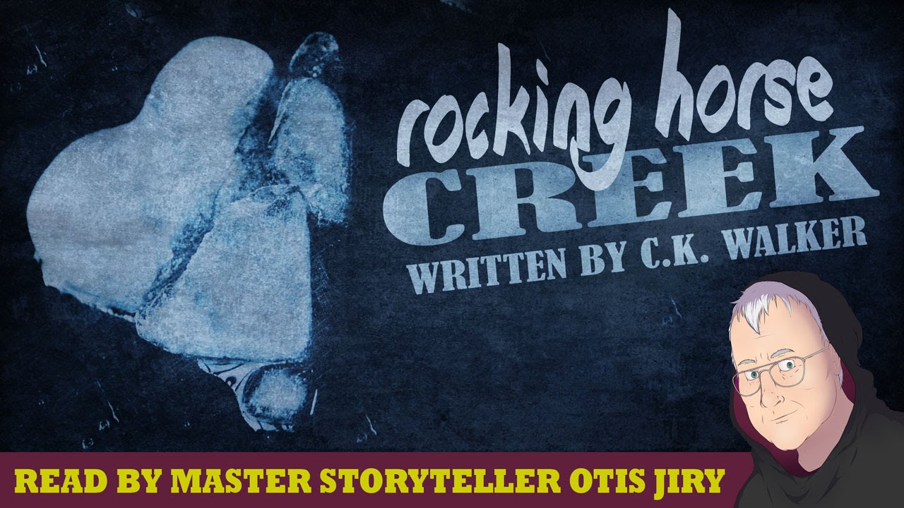 "Rocking Horse Creek" by C.K. Walker | Reddit NoSleep Reading by Otis ...