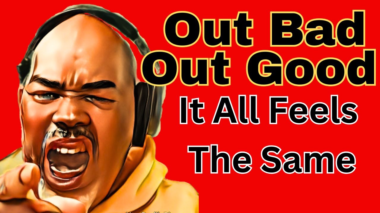 Out Bad Out Good Feels the Same - YouTube