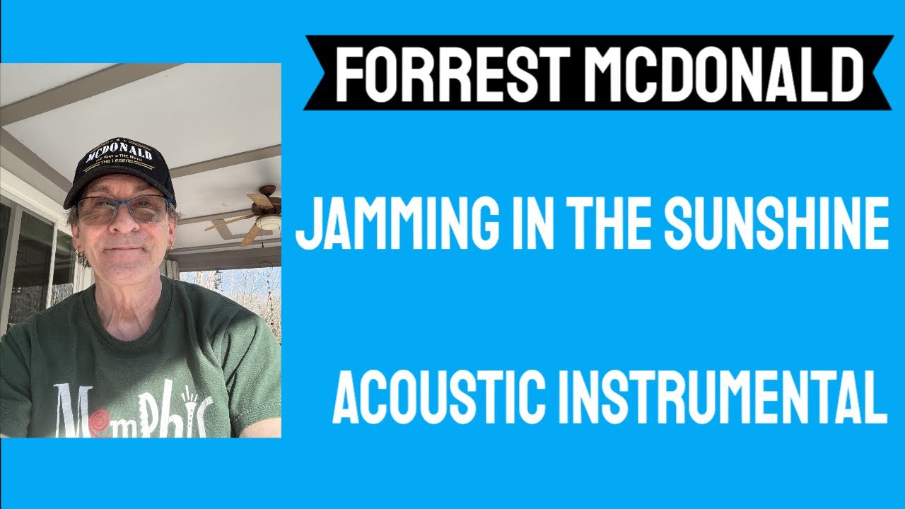 Forrest McDonald Jamming in the Sunshine Acoustic Instrumental March 13 ...