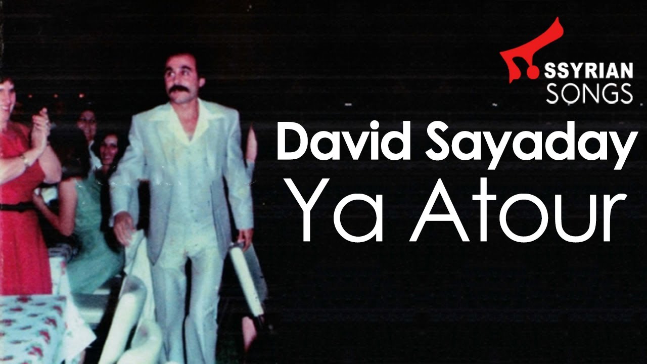 David Sayady - Ya Atour Ya Yimma Khleeta | Assyrian old song - YouTube