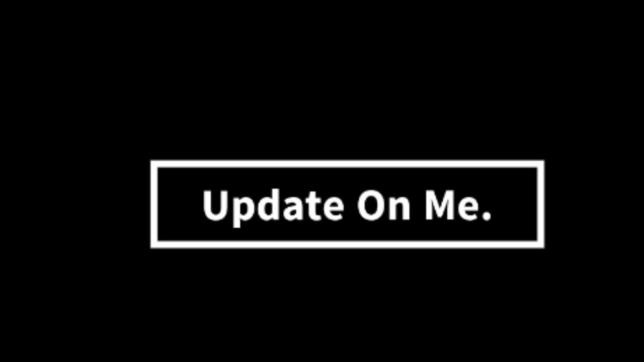 Update On Me. - YouTube