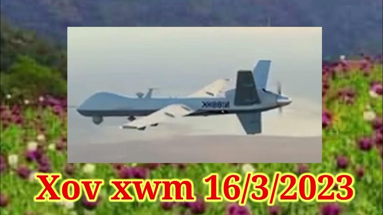 NEWS 16 /3/ 2023 xov xwm miskas Rusian sib txeeb muab lub Drone Reaper-MG-9 - YouTube