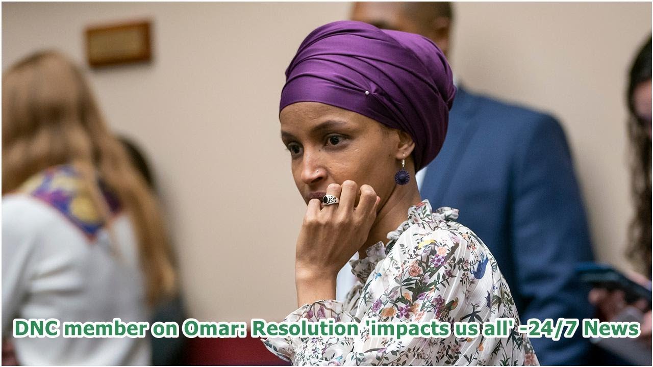 DNC member on Omar: Resolution 'impacts us all' -24/7 News - YouTube