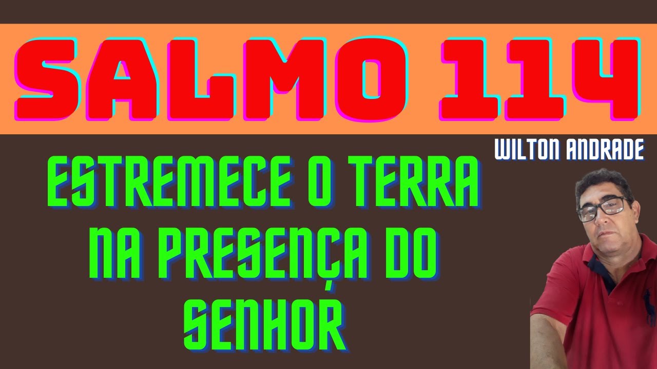 🔴 Salmo 114: ESTREMECE Ó TERRA NA PRESENÇA DO SENHOR! - YouTube