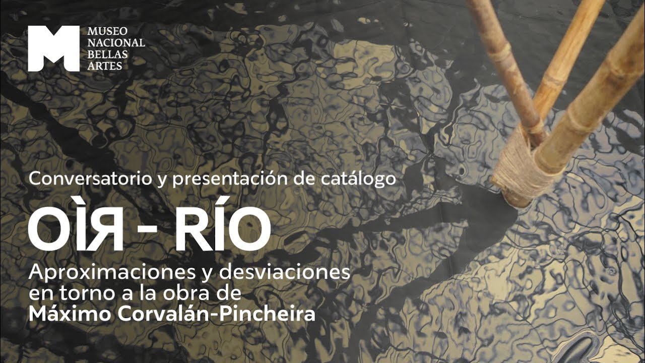 Conversatorio y presentación de catálogo "OÍR-RÍO", de Máximo Corvalán ...