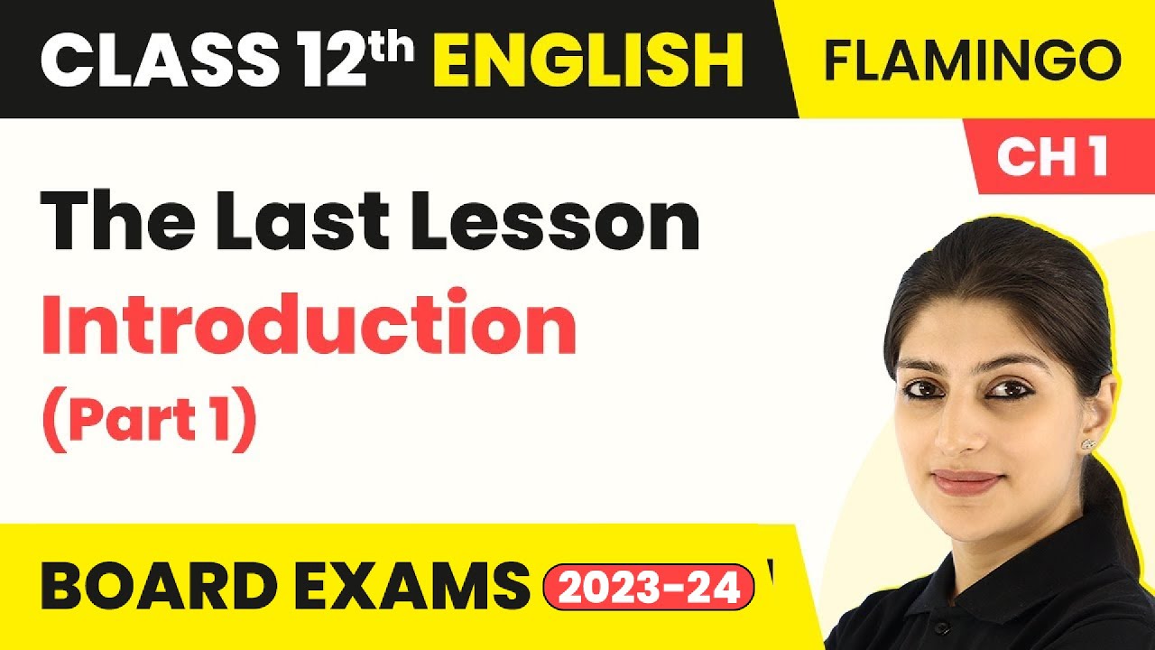 The Last Lesson - Introduction (Part 1) | Class 12 English (2022-23 ...