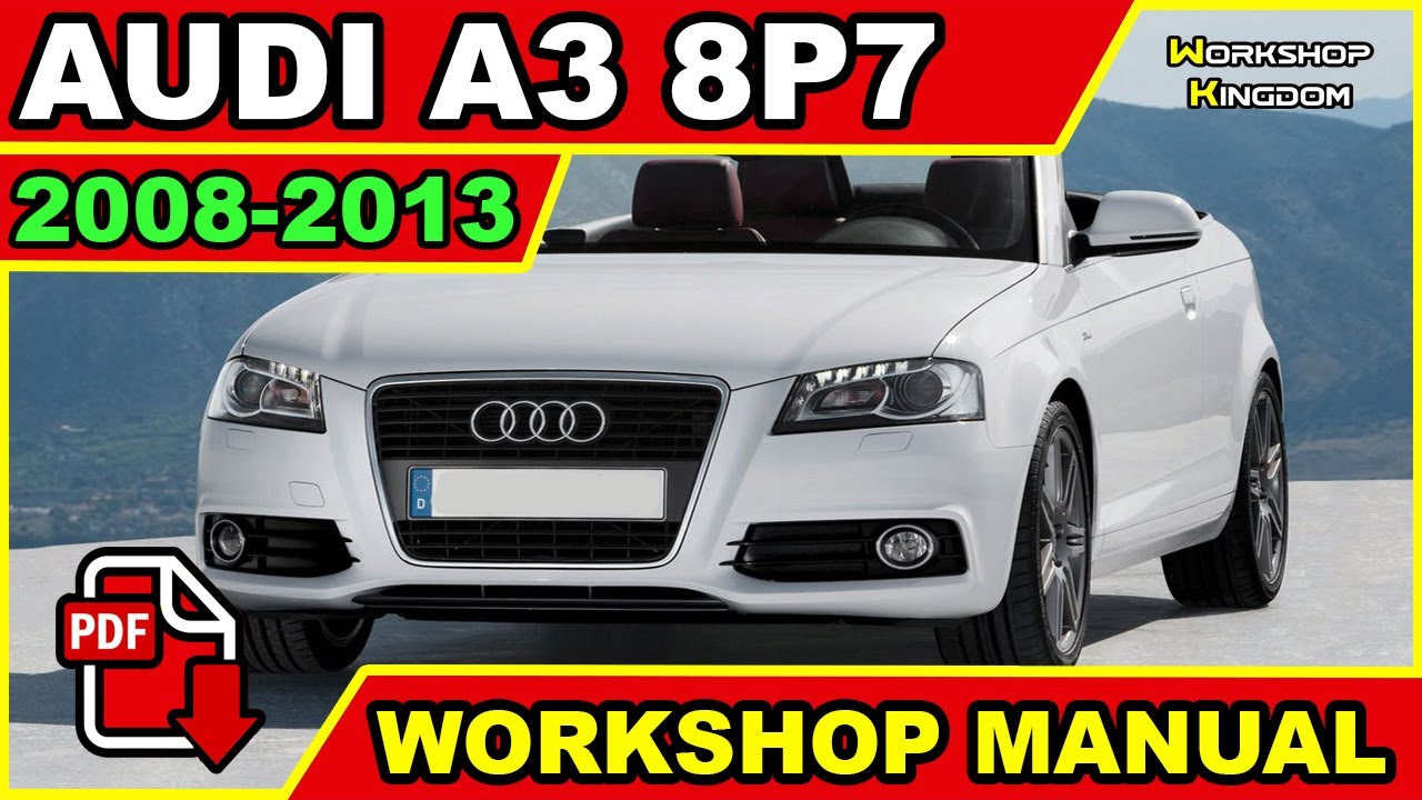 Audi A3 8P7 Cabrio (2008-2013) Workshop Service Repair Manual - ENGLISH ...