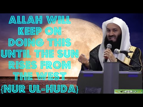 Allah will keep on doing this until the sun rises from the west | Mufti ...