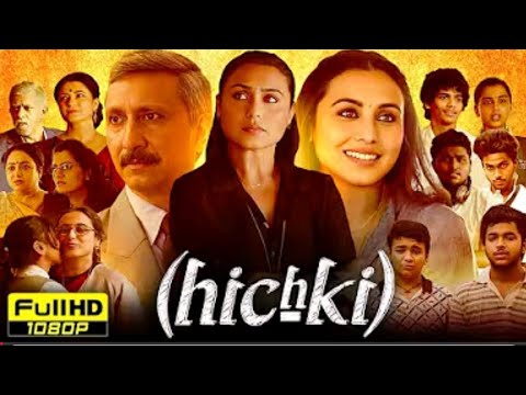 Hichki Full Movie | Rani Mukerji | Harsh Mayar | Shivkumar Subramaniam | Asif Basra | Review & Facts