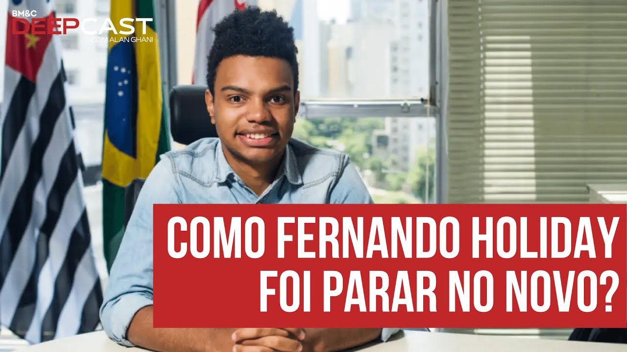 POR QUE FERNANDO HOLIDAY FOI PARA O PARTIDO NOVO? | DEEPCAST - YouTube