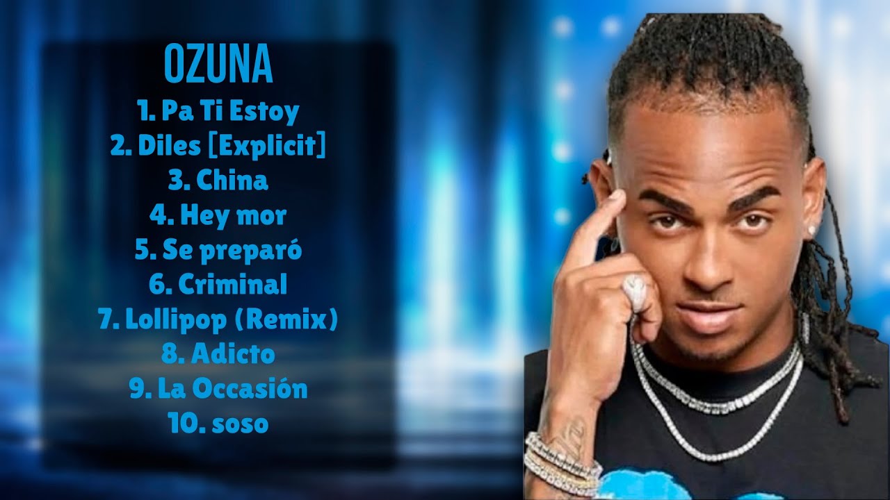 Ozuna-Year's unforgettable music anthology-Premier Songs Playlist ...