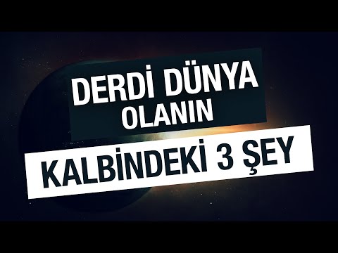 Derdi Dünya Olanın, Dünya Kadar Derdi Olur. \