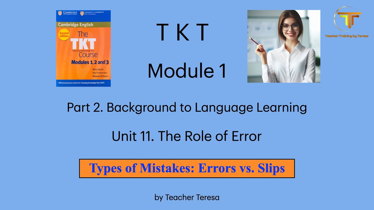 TKT, Module 1, Unit 11: 11.2. Types of Mistakes: Errors vs. Slips - YouTube