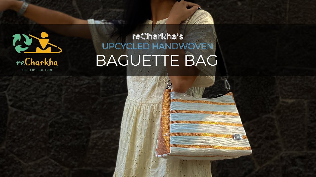 reCharkha's UPCYCLED HANDWOVEN Baguette Bag - YouTube