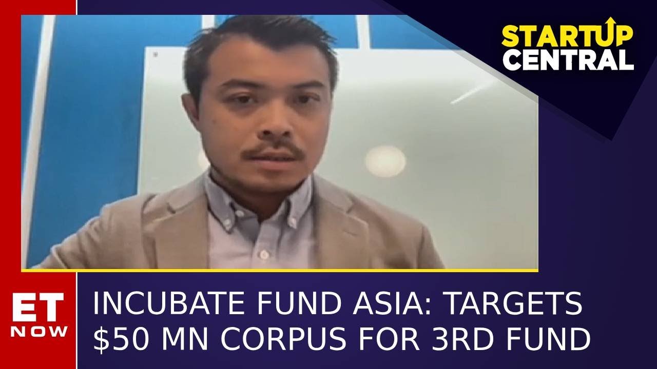 Incubate Fund Asia: Closes First Round Of 3rd Fund | Startup Central | ET Now - YouTube