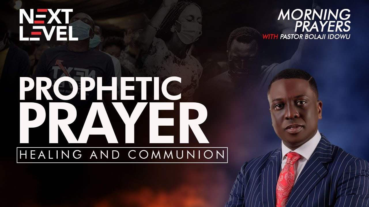 Next Level Prayers || Prophetic Prayer Healing And Communion || Pst ...