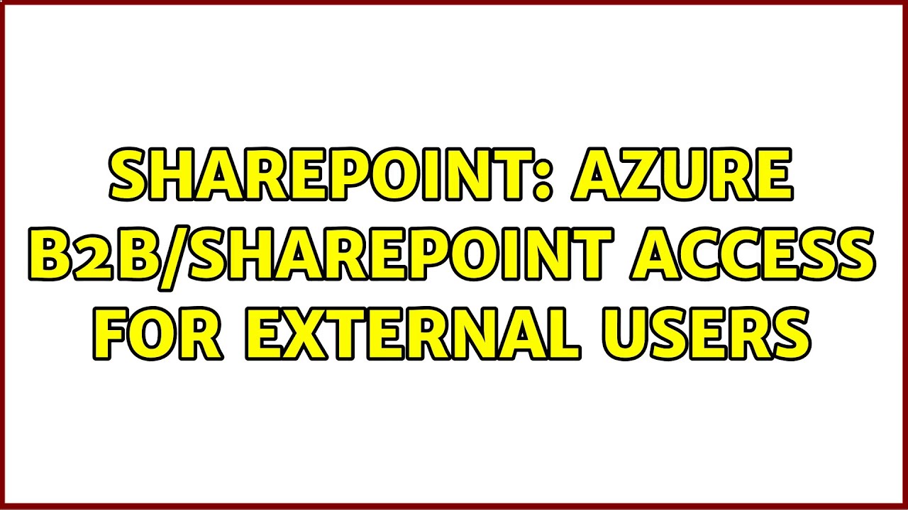 Sharepoint: Azure B2B/SharePoint access for external users - YouTube