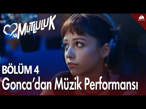 Adı Mutluluk - Gonca'dan şahane bir müzik performansı... / 4.Bölüm