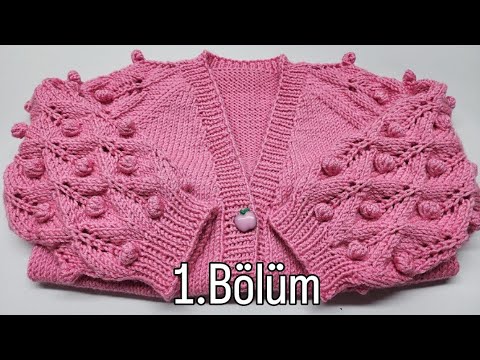 Popcorn Yapraklı Hırka Modeli 1.Bölüm
