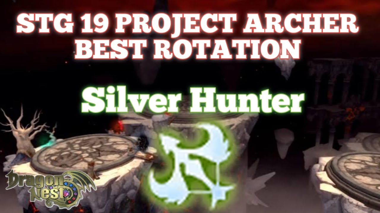 SILVER HUNTER STG 19 BEST ROTATION [STG 19 PROJECT ARCHER] - DRAGON NEST SEA #dnsea - YouTube