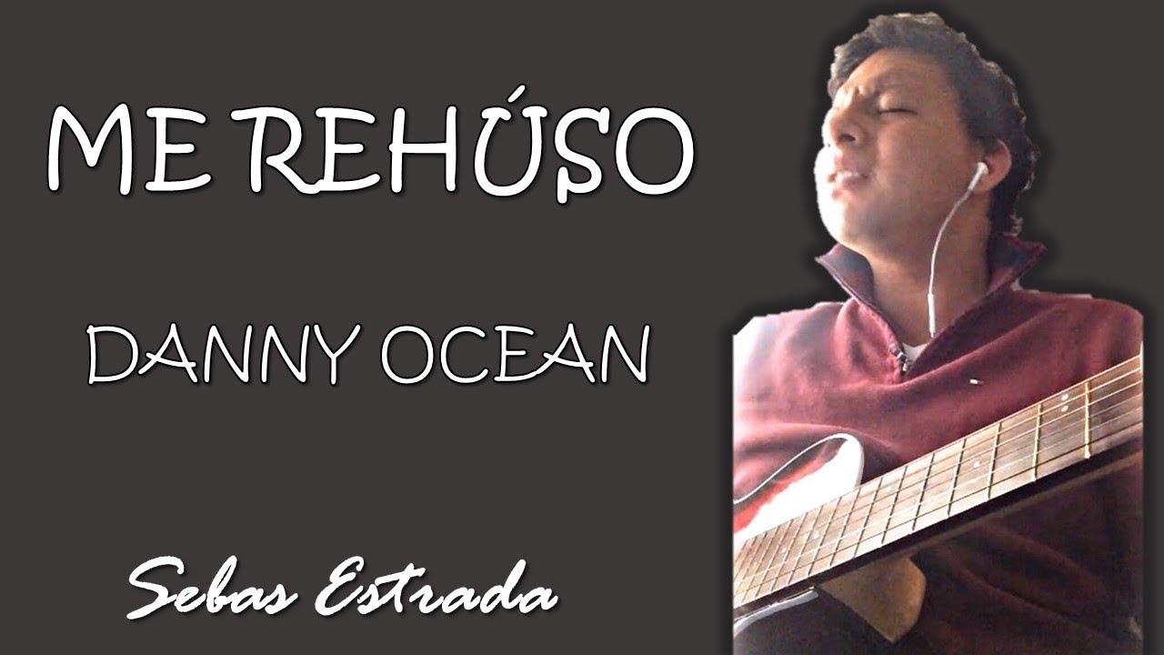 Me rehúso - Danny Ocean (Cover Sebas Estrada) - YouTube