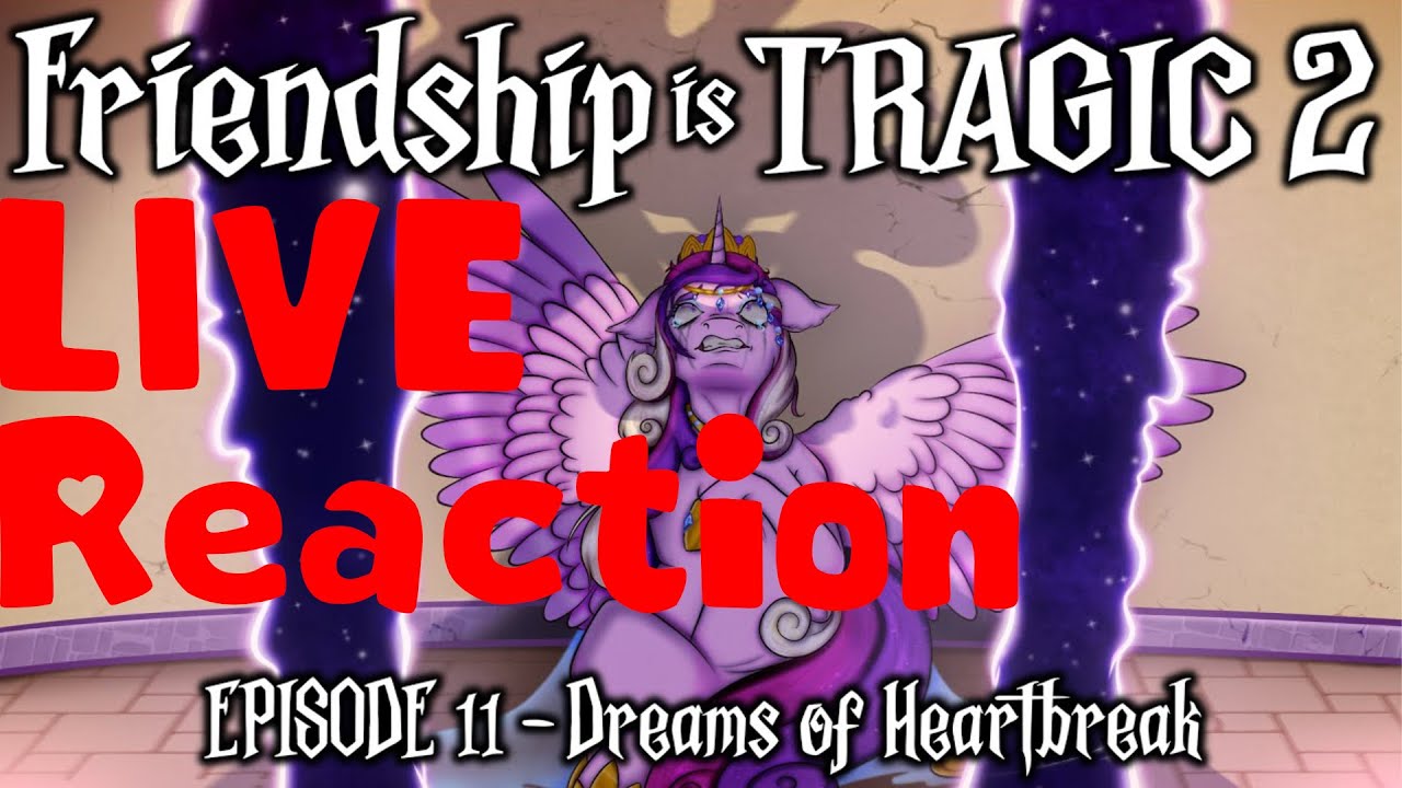 Live Reaction: Friendship is Tragic 2: A Tale of Two Princesses: Ep11 ...