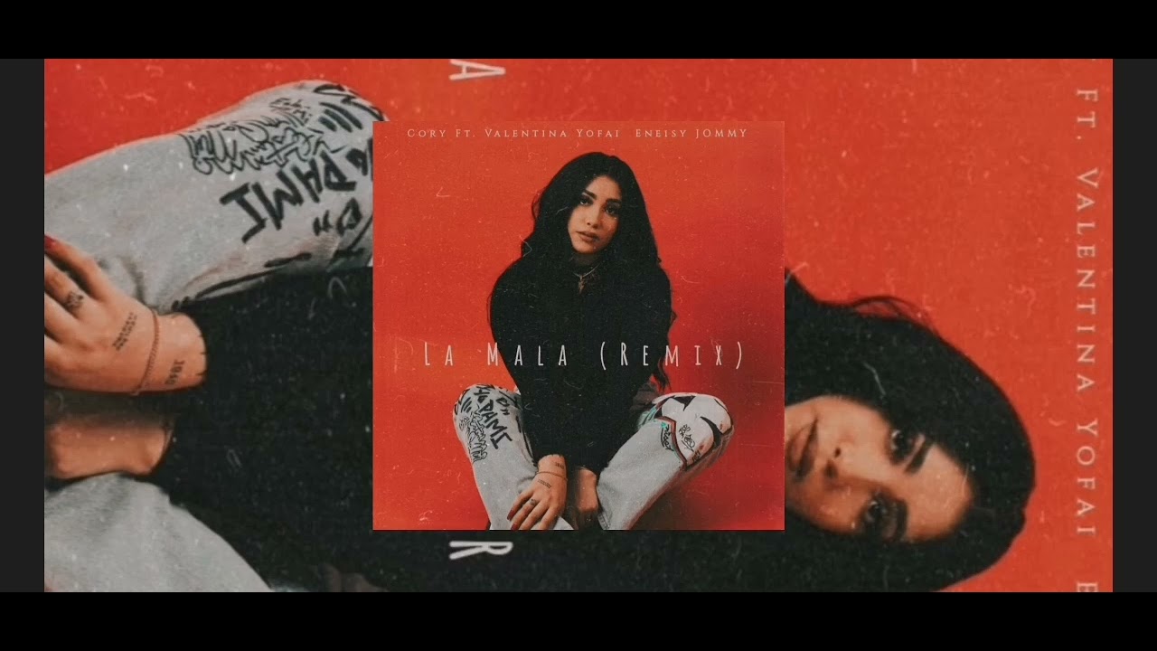 La Mala (Full Remix) - Cory Ft. Valentina, Yofai, Jommy, Eneisy - YouTube