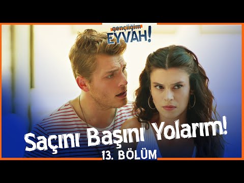 Saçını başını yolacağım! - Gençliğim Eyvah 13. Bölüm