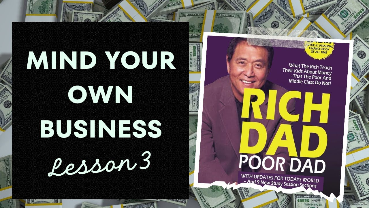 Rich Dad Poor Dad Lesson 3: Mind Your Own Business | Unlock Financial ...