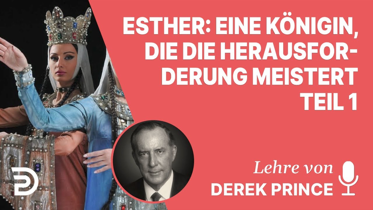 Derek Prince – Esther - Porträt einer Königin - Die Königin, die die ...