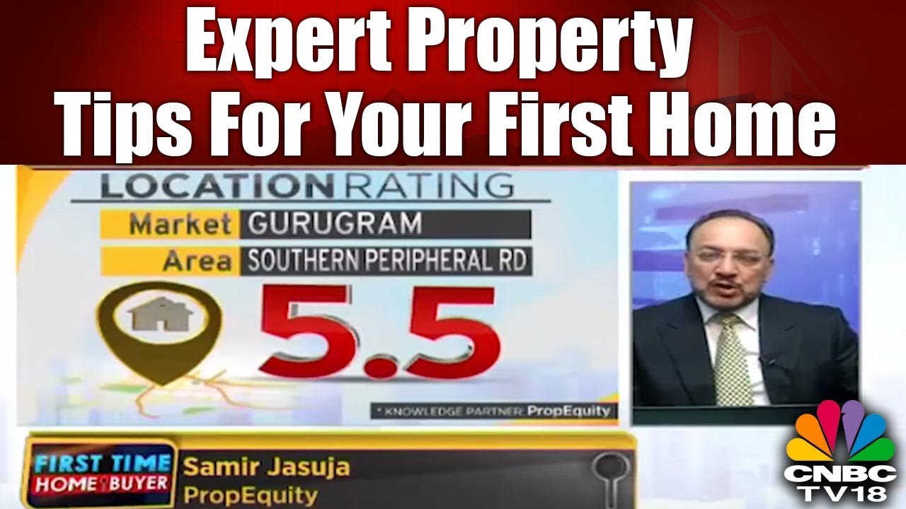 Expert Property Tips For Your First Home | Samir Jasuja | CNBC TV18 ...