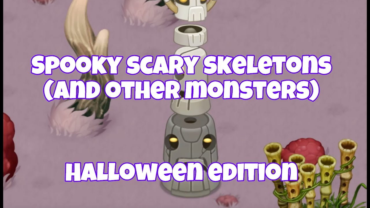 Spooky Scary Skeletons (and other monsters) - My Singing Monsters - YouTube