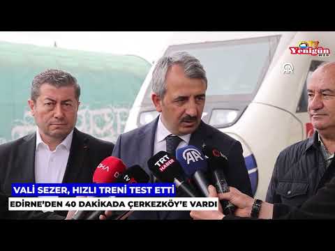 Vali Sezer, hızlı treni test etti