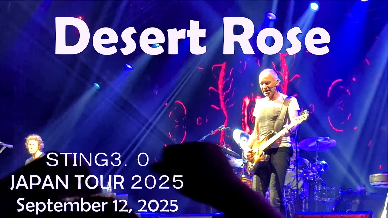 Desert Rose【STING 3.0】【JAPAN TOUR 2025】 【September 12, 2025】【KOBE ...