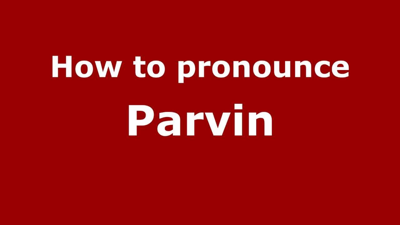 How to Pronounce Parvin - PronounceNames.com - YouTube