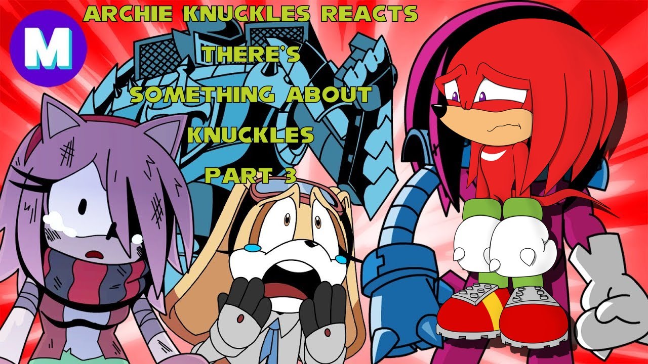 Archie Knuckles Reacts There's Something About Knuckles Part 3 - YouTube