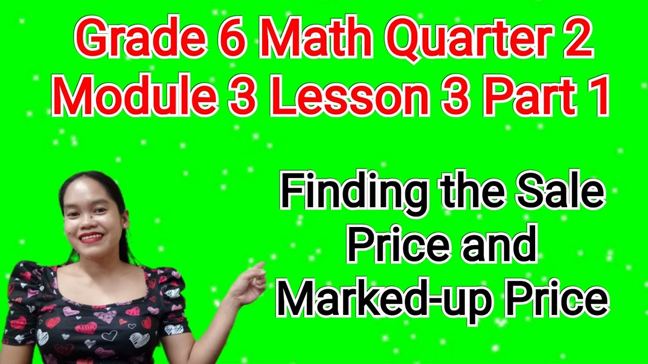 Grade 6 Math Quarter 2 Module 3 Lesson 3: Finding the Sale Price and ...