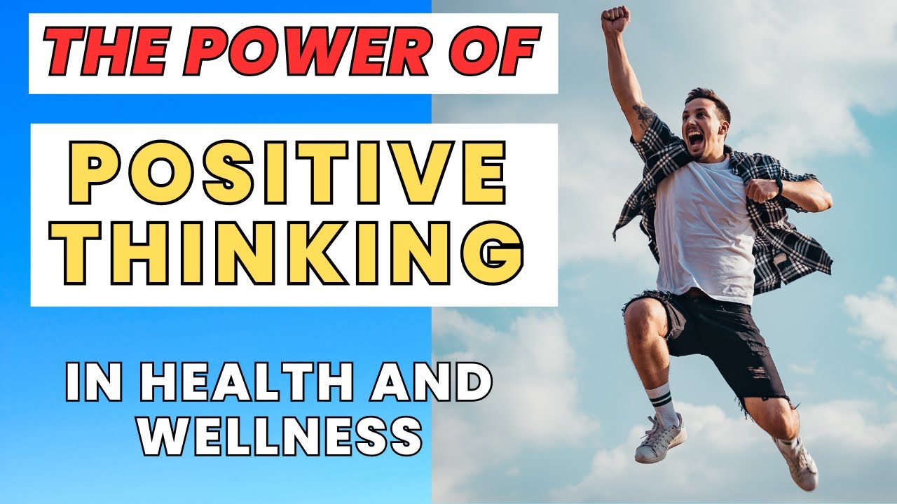 The Power of Positive Thinking in Health and Wellness - YouTube