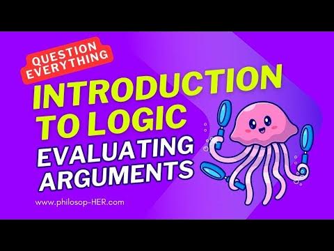 Philosop-HER | Intro to Logic - Evaluating Arguments - YouTube
