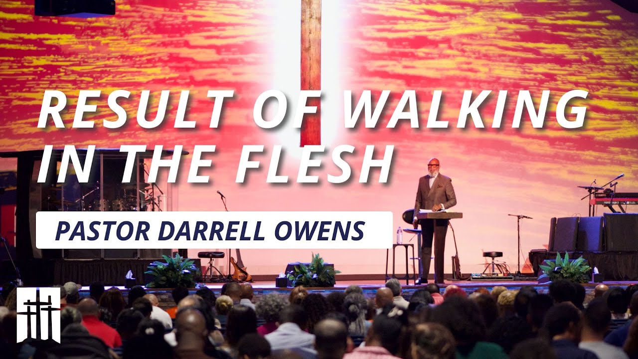 “Result of Walking in the Flesh " | Pastor Darrell Owens | Christ the ...