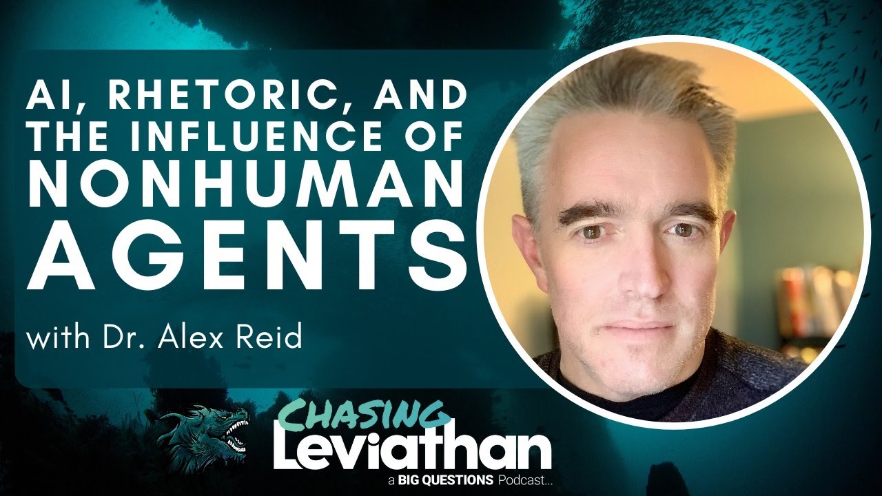 AI, Rhetoric, and the Influence of Nonhuman Agents with Dr. Alex Reid ...