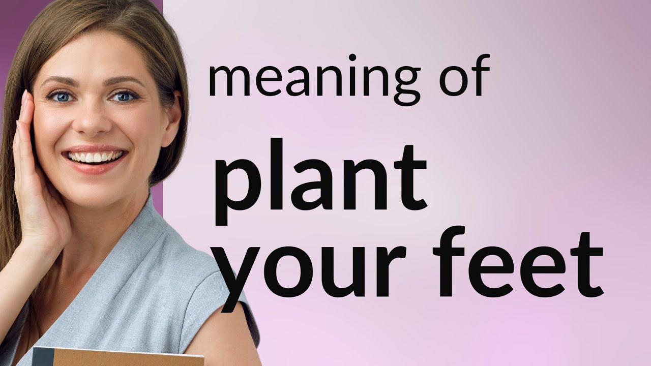 Plant Your Feet: Understanding This English Phrase - YouTube
