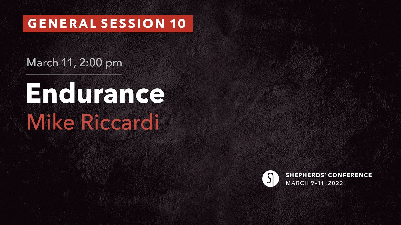 General Session 10: Endurance - Mike Riccardi - YouTube
