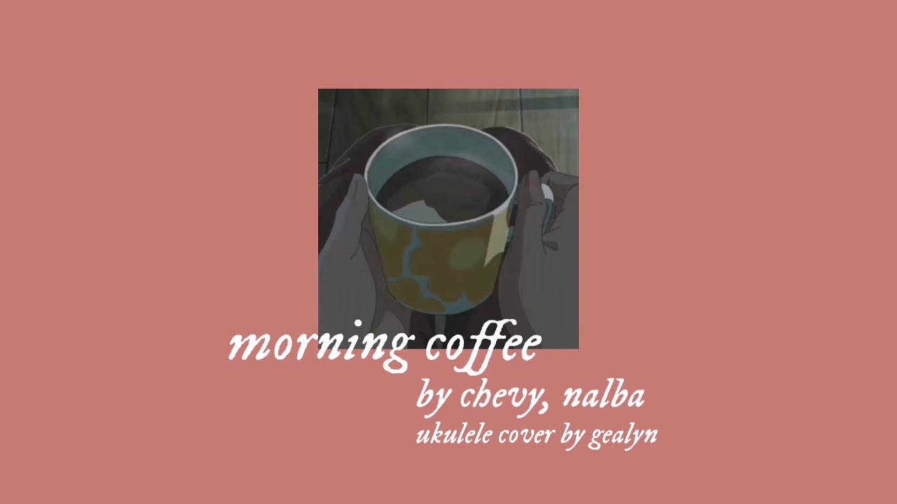 ☕ morning coffee by chevy, nalba (a cover) 🌄 - YouTube